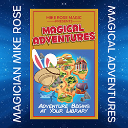 Magician Mike Rose: Magical Adventures | Carroll County Public Library