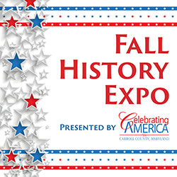 Celebrating America Fall History Expo | Carroll County Public Library