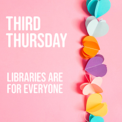 Third Thursday: Libraries Are for Everyone | Carroll County Public Library