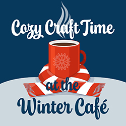 Cozy Craft Time at the Winter Café | Carroll County Public Library