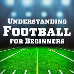 Understanding Football for Beginners | Carroll County Public Library